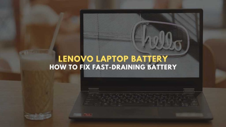 Lenovo Laptop Battery: How To Fix Fast Battery Drain